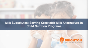 Milk Substitutions: Serving Creditable Milk Alternatives in Child ...